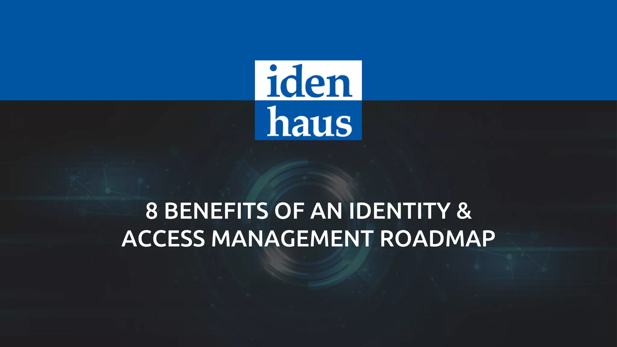 8 Benefits of an Identity and Access Management Roadmap | PPTX