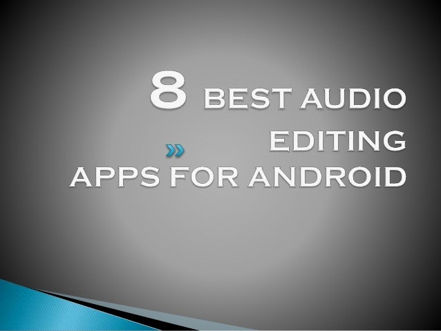 Best Audio Editor for Android | PPT