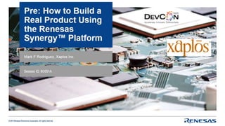 Pre: How to Build a Real Product Using the Renesas Synergy Platform | PPTX