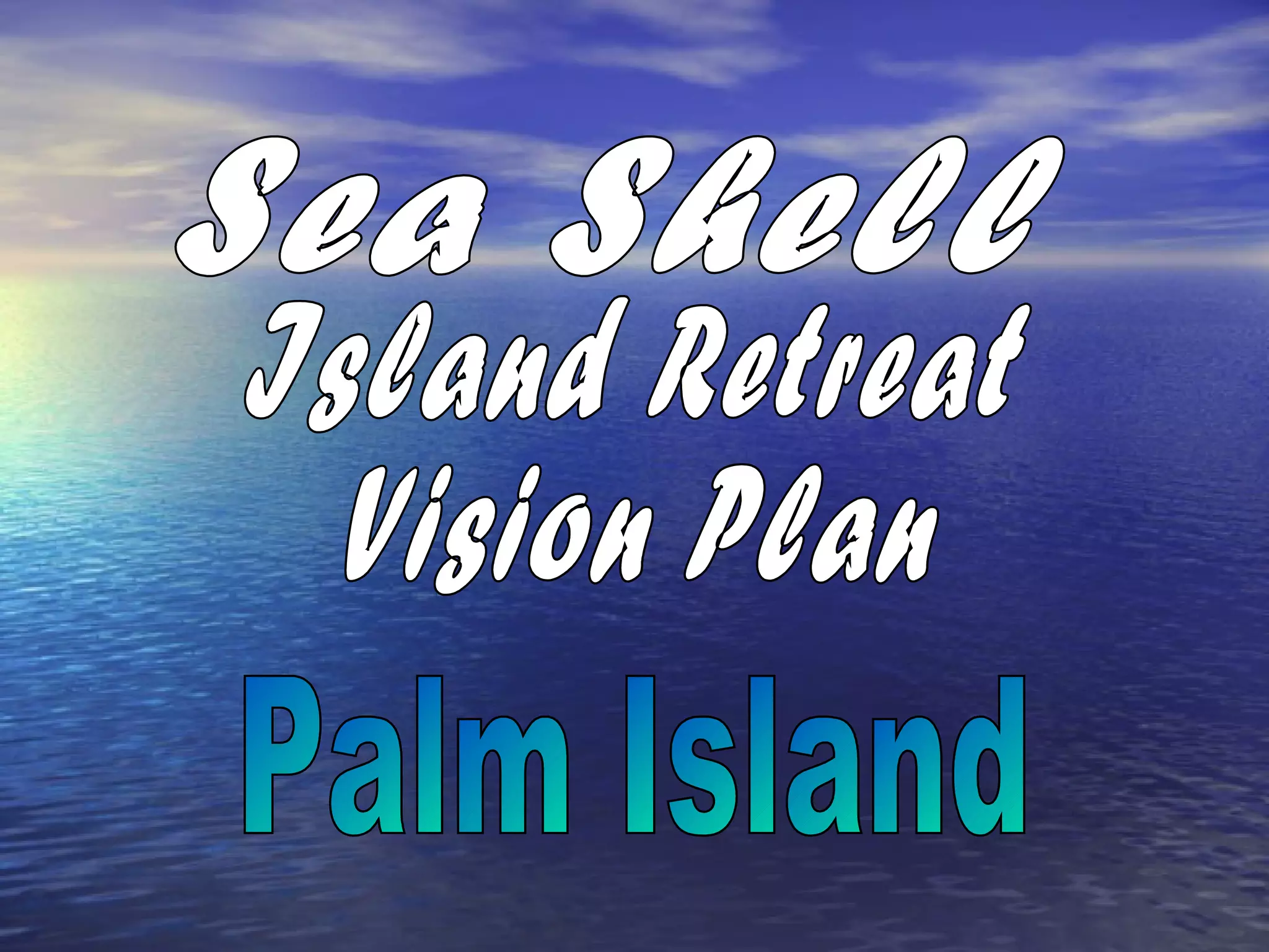 SeaShell Island Retreat vision plan 17 10 08 | PPT