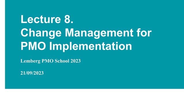 Anna Kompanets: Change Management for PMO Implementation (UA) | PPT