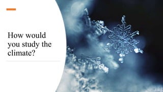 8. Climate Change: Climate science as methods and tools | PPTX