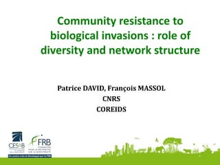 Community resistance to biological invasions : role of diversity and ...
