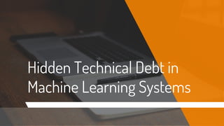 Hidden technical debt in machine learning systems（日本語資料） | PPTX