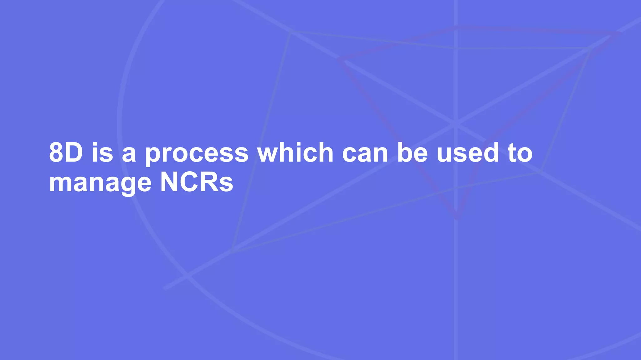 8D problem solving for NCR management: Beginners training | PPTX