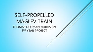 Self-propelled maglev train thomas dorman | PPTX