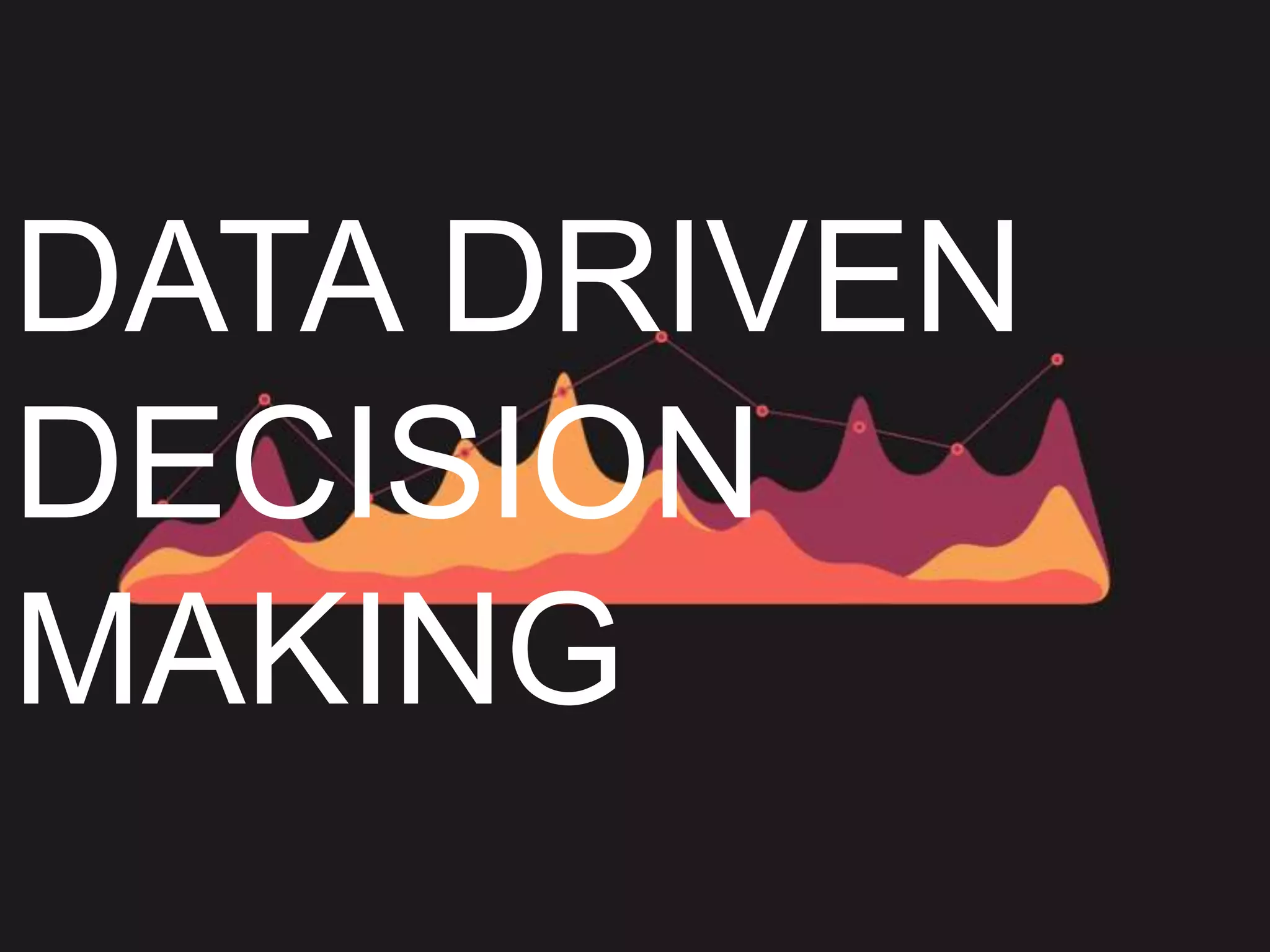 Data Driven Desicion Making | PPTX