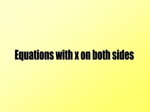 8) Equations with X on both sides (Higher).ppt