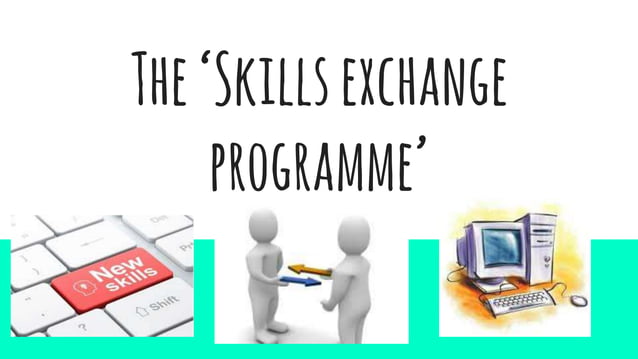 The ‘Skills exchange programme’ | PPT