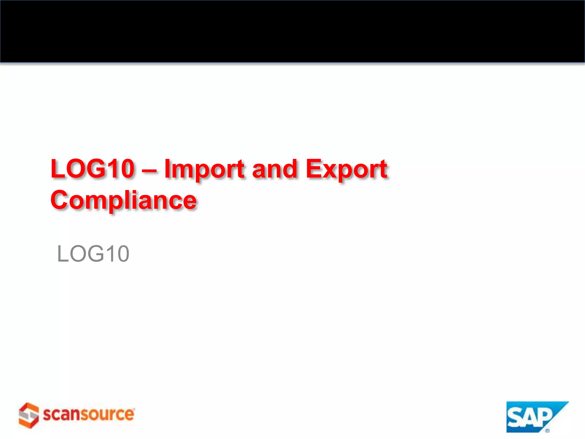 LOG10 – Import and Export Compliance LATAM | PPTX