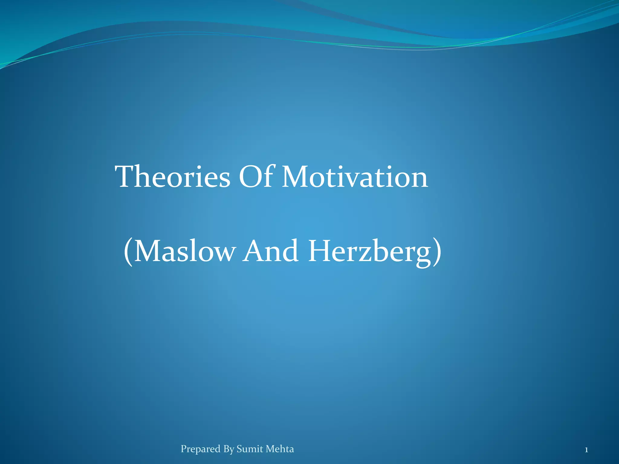 Maslow and Herzberg_Motivational Theory_SumitMehta | PPT