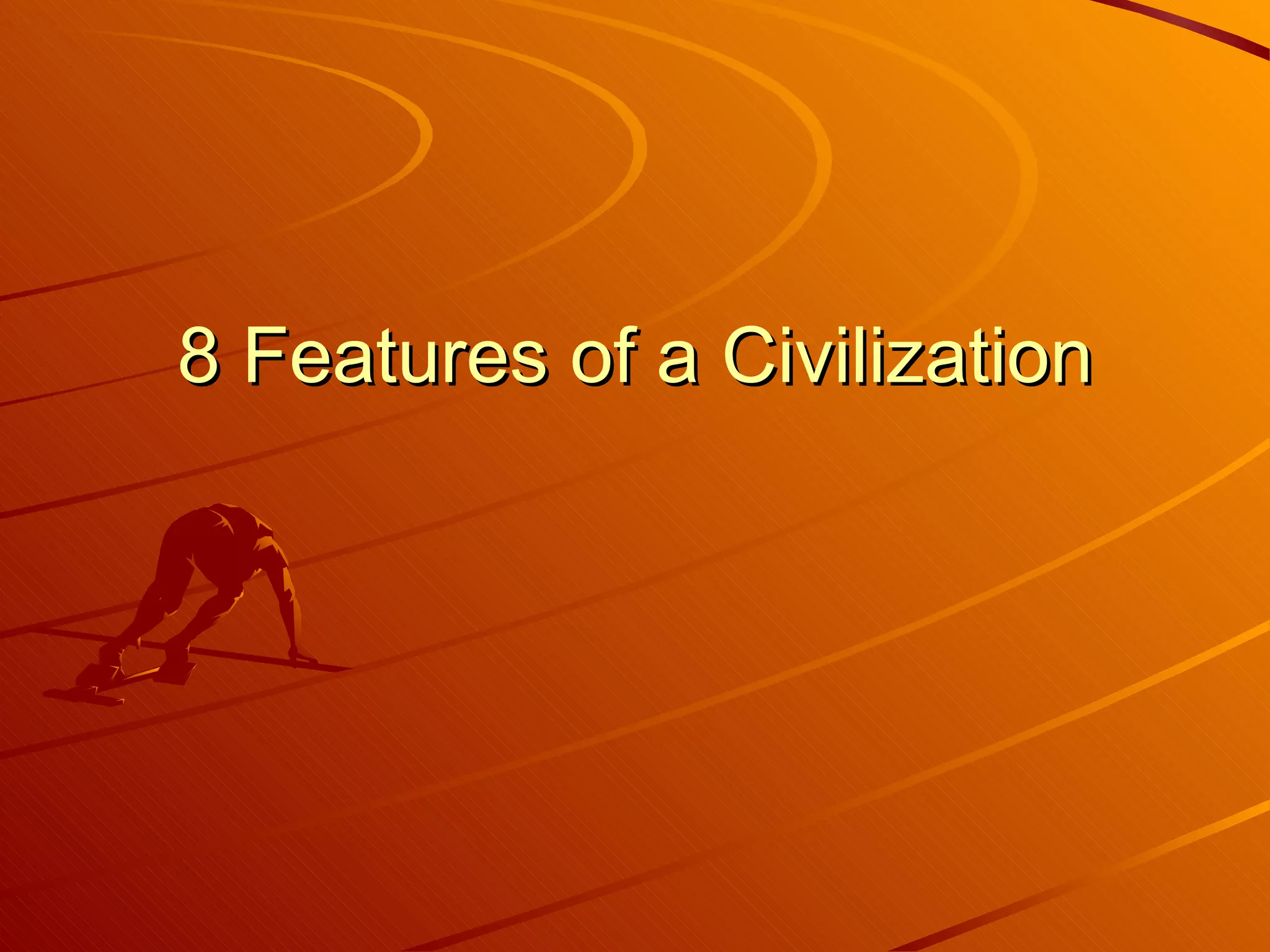 8 Features Of A Civilization | PPT
