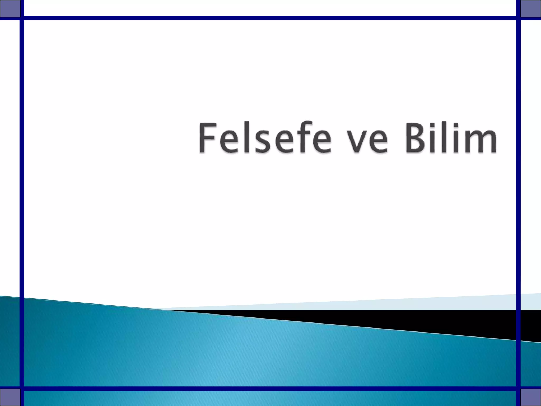 8 Felsefe-Bilim.ppt