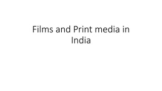 8 films and print media in india | PPTX