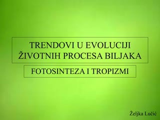 Trendovi u evoluciji životnih procesa biljaka | PPT
