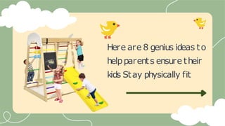8 Genius Ideas to Make Sure Your Kids Are Physically Fit | PPT
