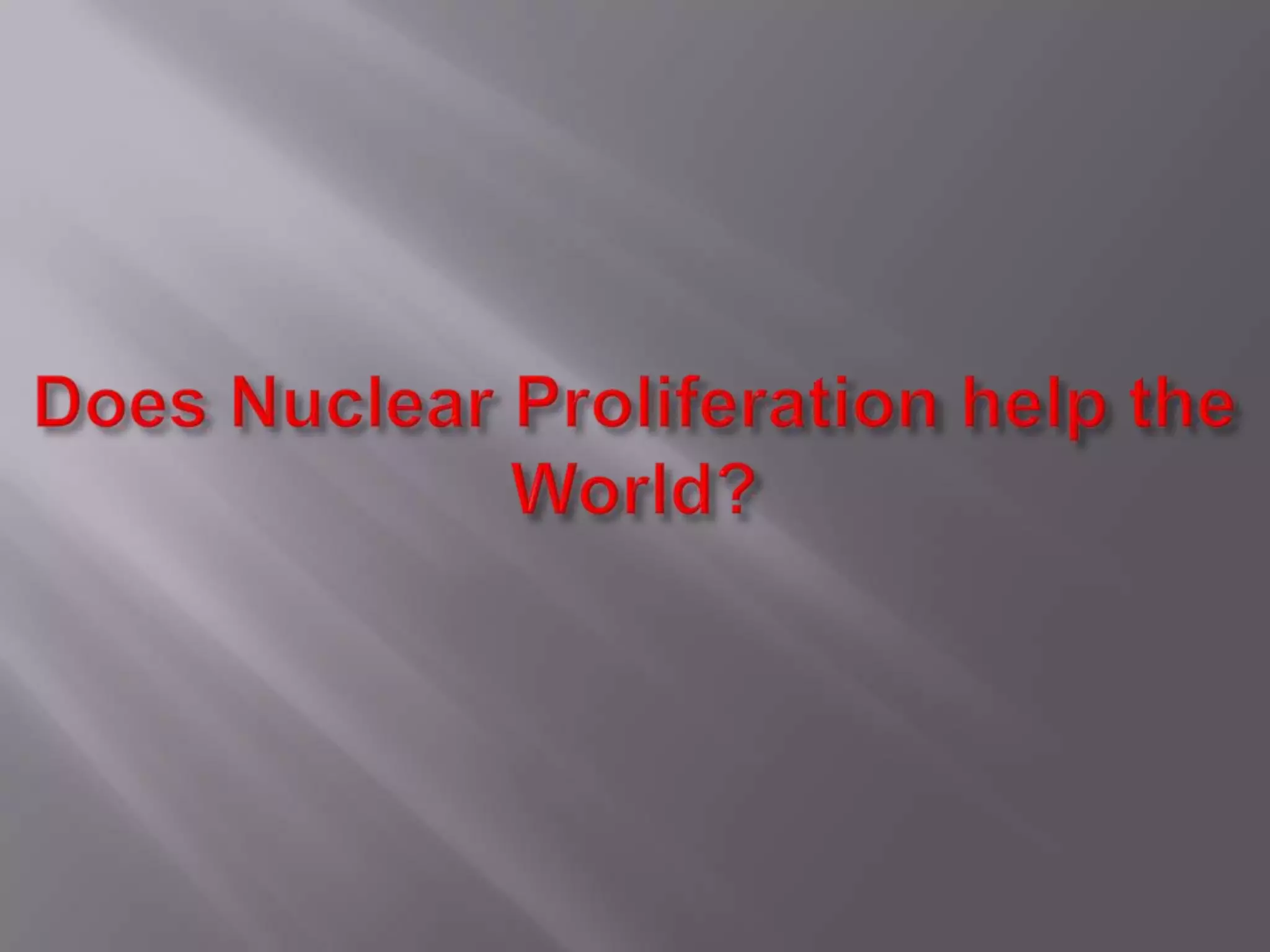 Nuclear Proliferation Presentation | PPTX