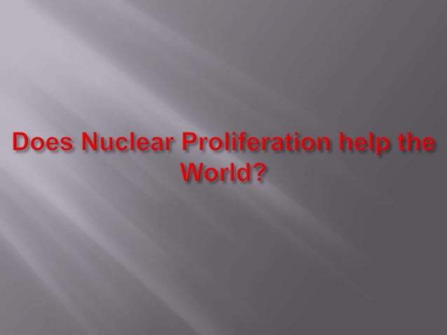 Nuclear Proliferation Presentation | PPTX | Science