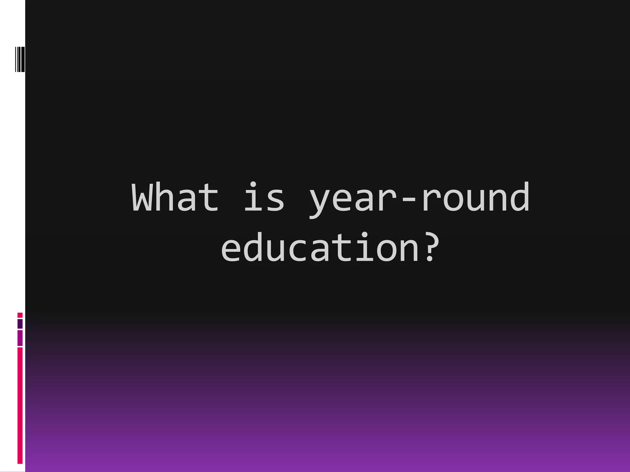 Education: Year-Round vs. Seasonal | PPTX