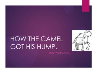 8 how the camel got his hump | PPTX