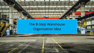 8 ideas for warehouse organization you can implement now | PPTX