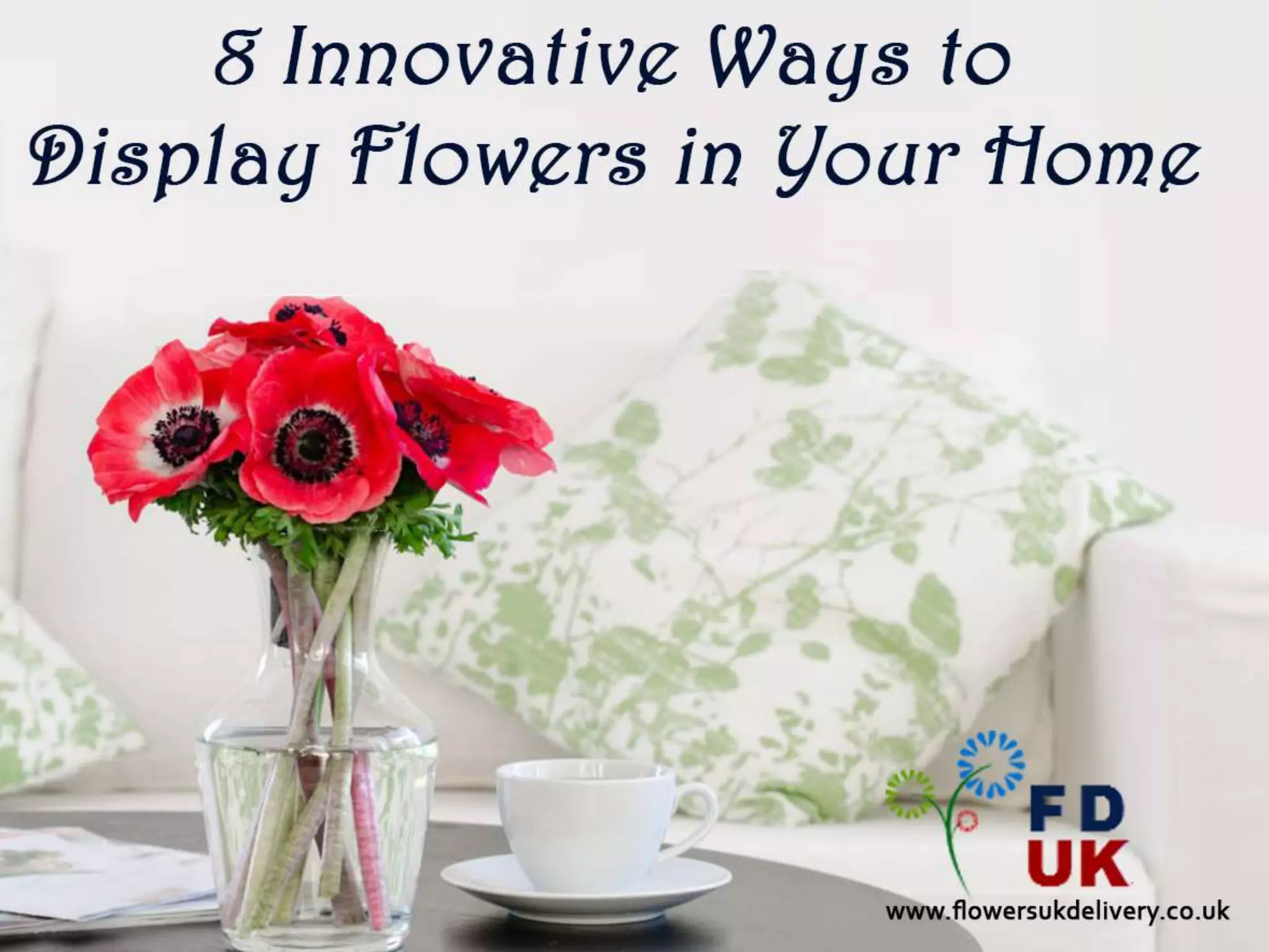 8 Innovative Ways to Display Flowers in Your Home | PPTX