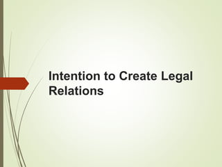 Intention to Create Legal Relations | PPTX