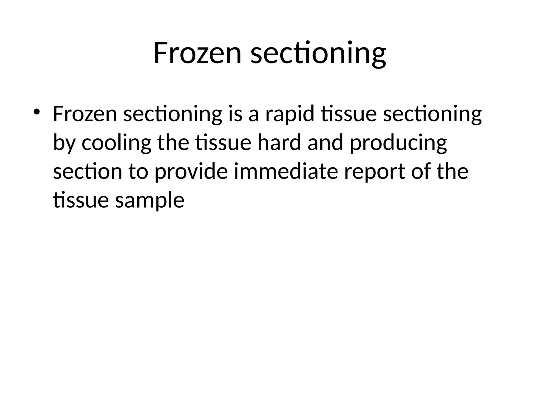 The frozen section procedure is a pathological laboratory procedure to ...