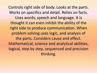 Both the brain hemispheres,left right are equally important | PPT