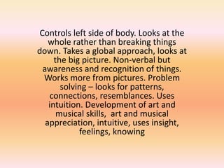 Both the brain hemispheres,left right are equally important | PPT