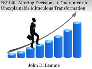 *8* Life-Altering Decisions to Guarantee an Unexplainable Miraculous ...