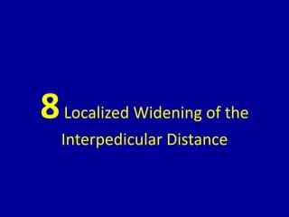 8 localized widening of the interpedicular distance | PPTX