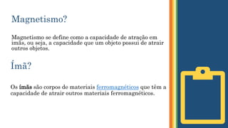 Magnetismo 8ª ano | PPTX