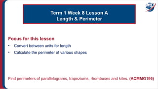 8MATH 2025 Term 1 Week 8 Lesson A perimter & Length.pptx
