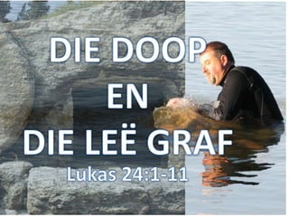 8 mei 2016 die doop en die leë graf | PPTX