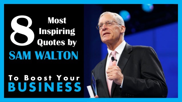 8 Most Inspiring Sam Walton Quotes to Boost Your Business