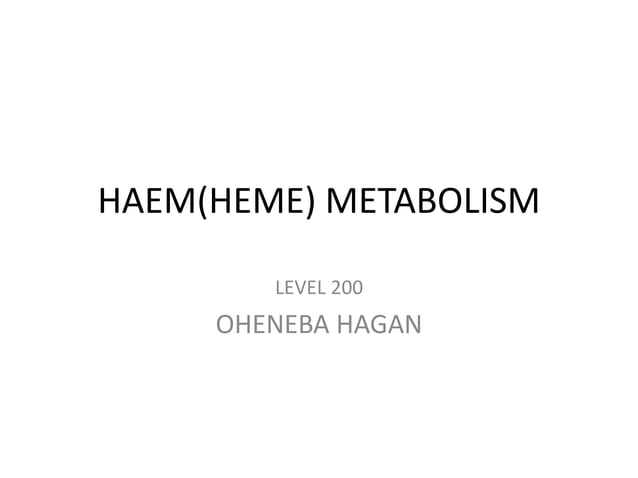 Haem metabolism | PPTX | Blood Disorders | Diseases and Conditions