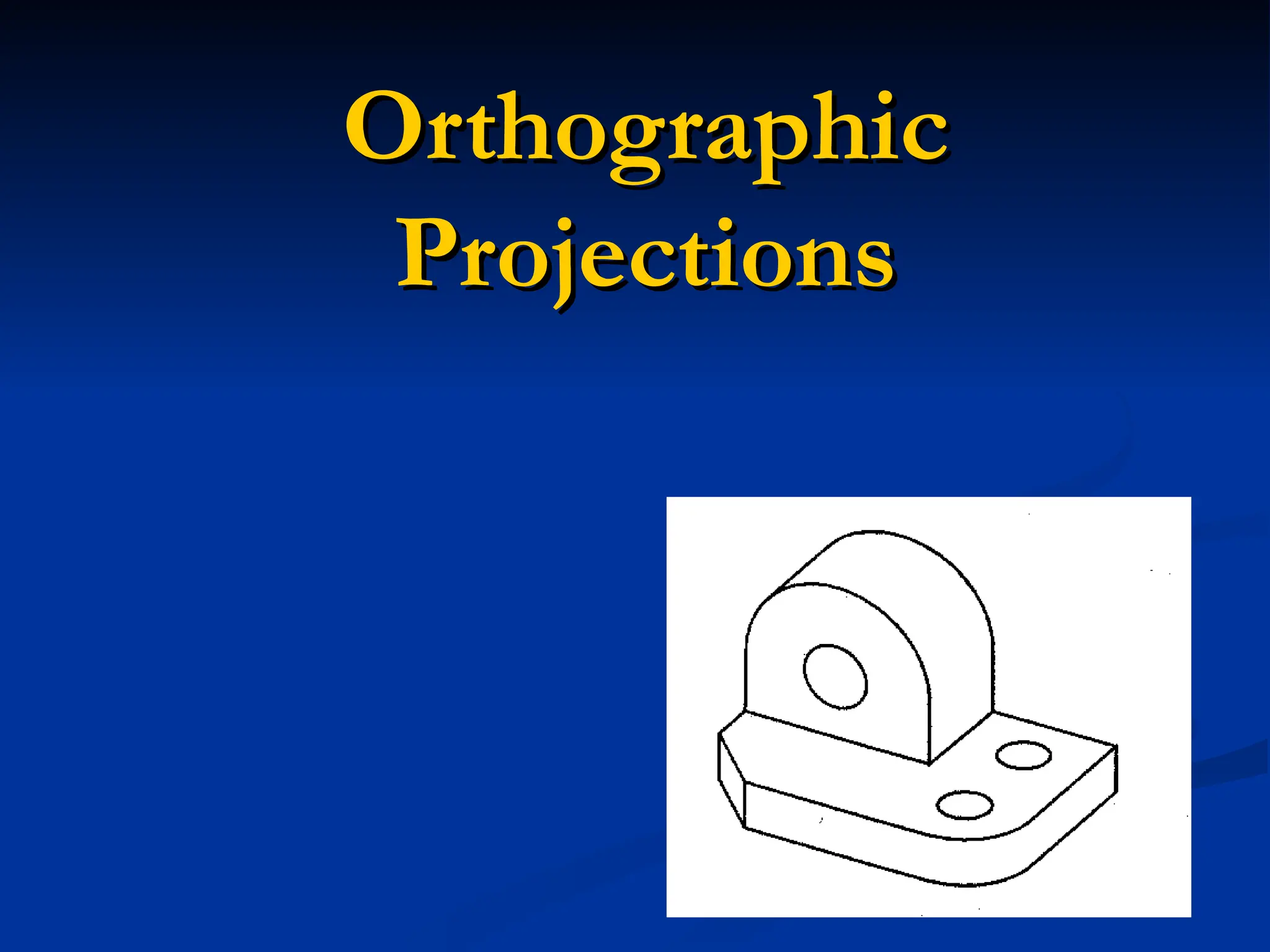 ortho PPT ORTHO PROJECTIONS ORTHO PROJECTIONS ORTHO PROJECTIONS | PPT