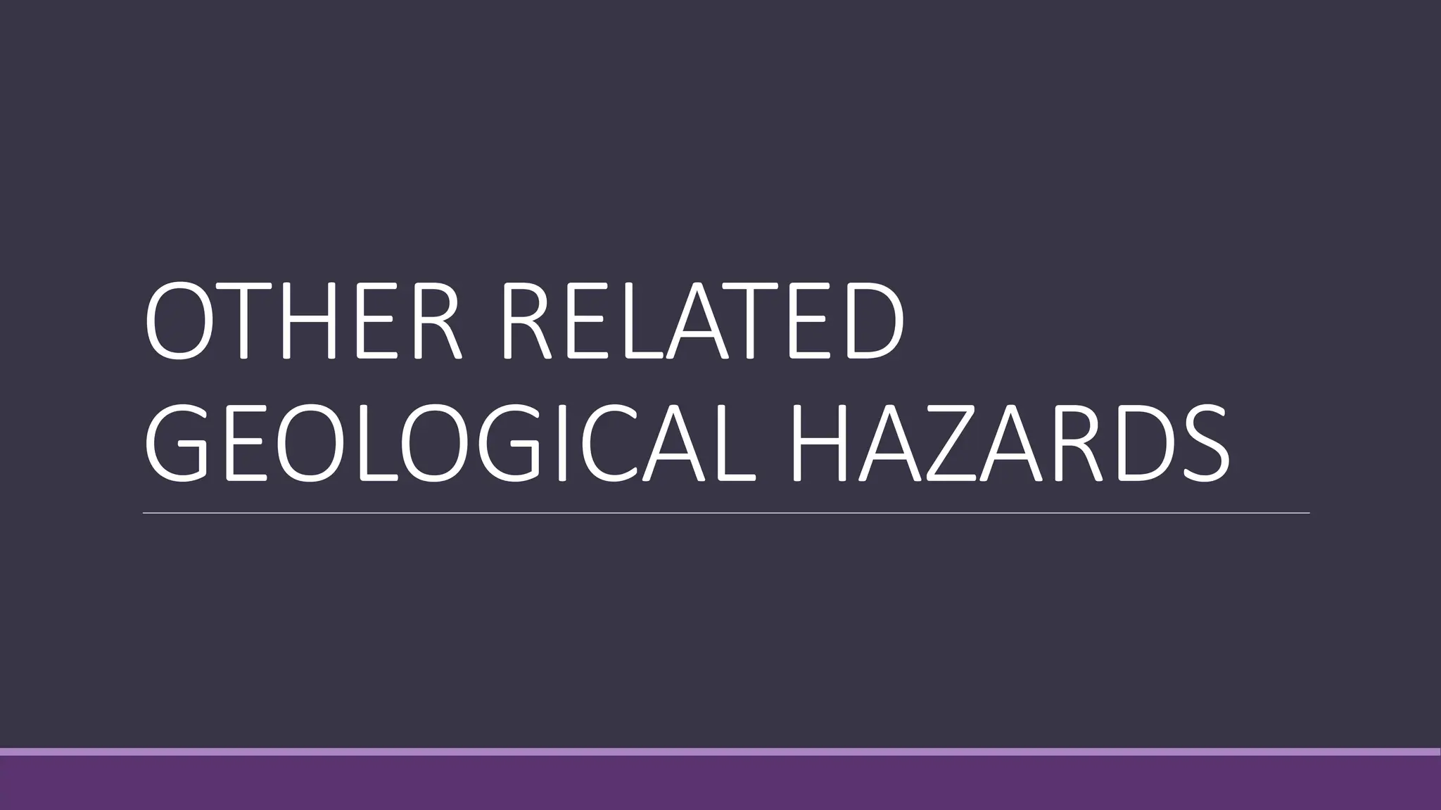 8 OTHER RELATED GEOLOGICAL HAZARDS - landslide.pptx