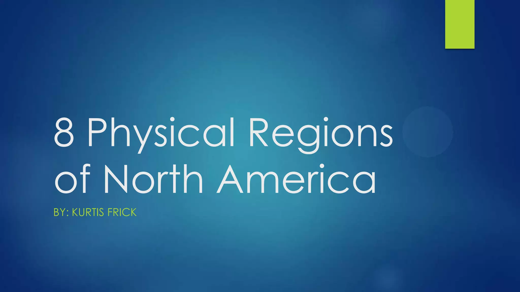 8 physical regions of north america | PPTX
