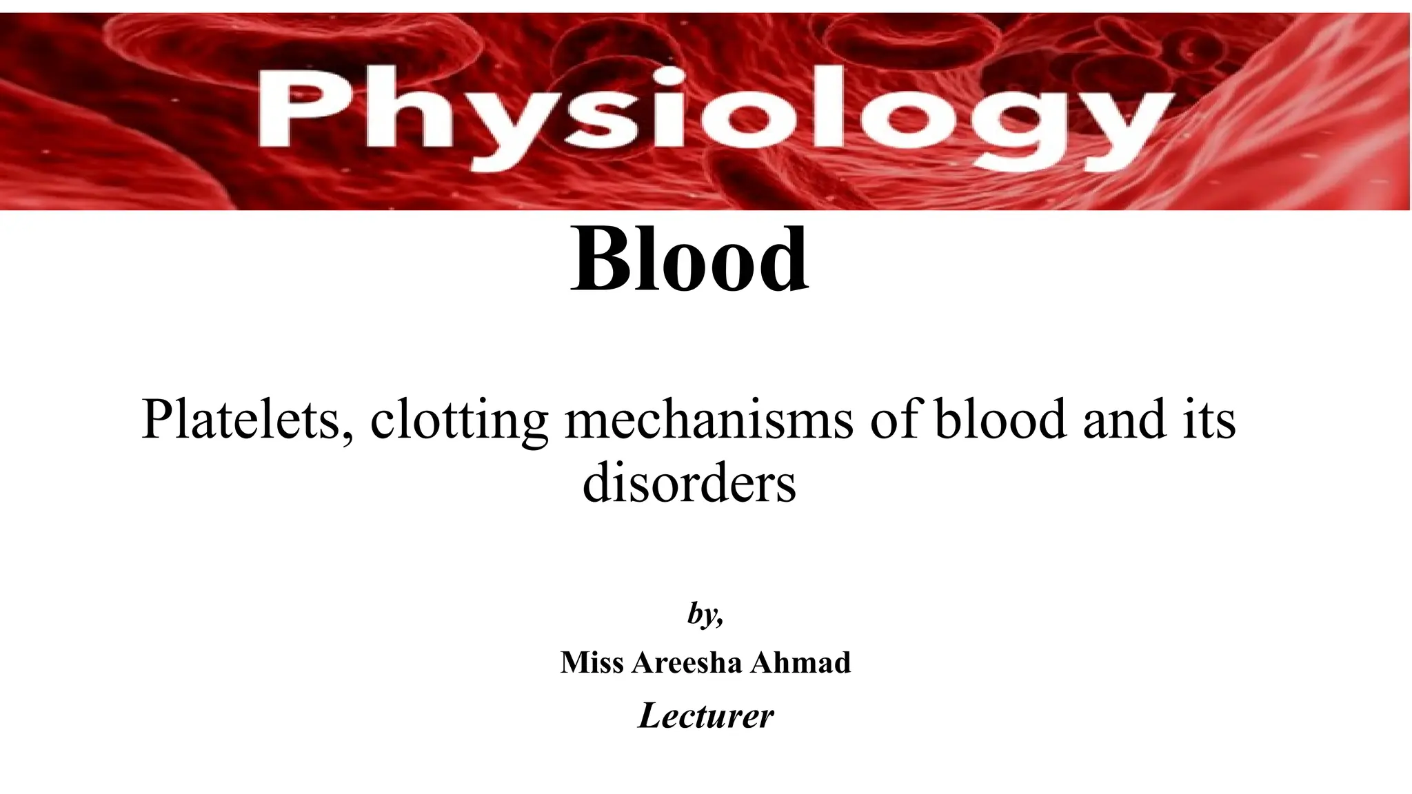 DPT - Physiology - II (Blood Physiology) Platelets, clotting mechanisms of blood and its ...