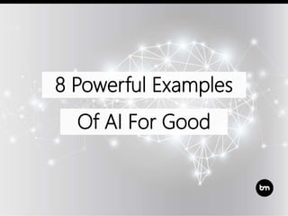 8 Powerful Examples Of AI For Good | PPTX