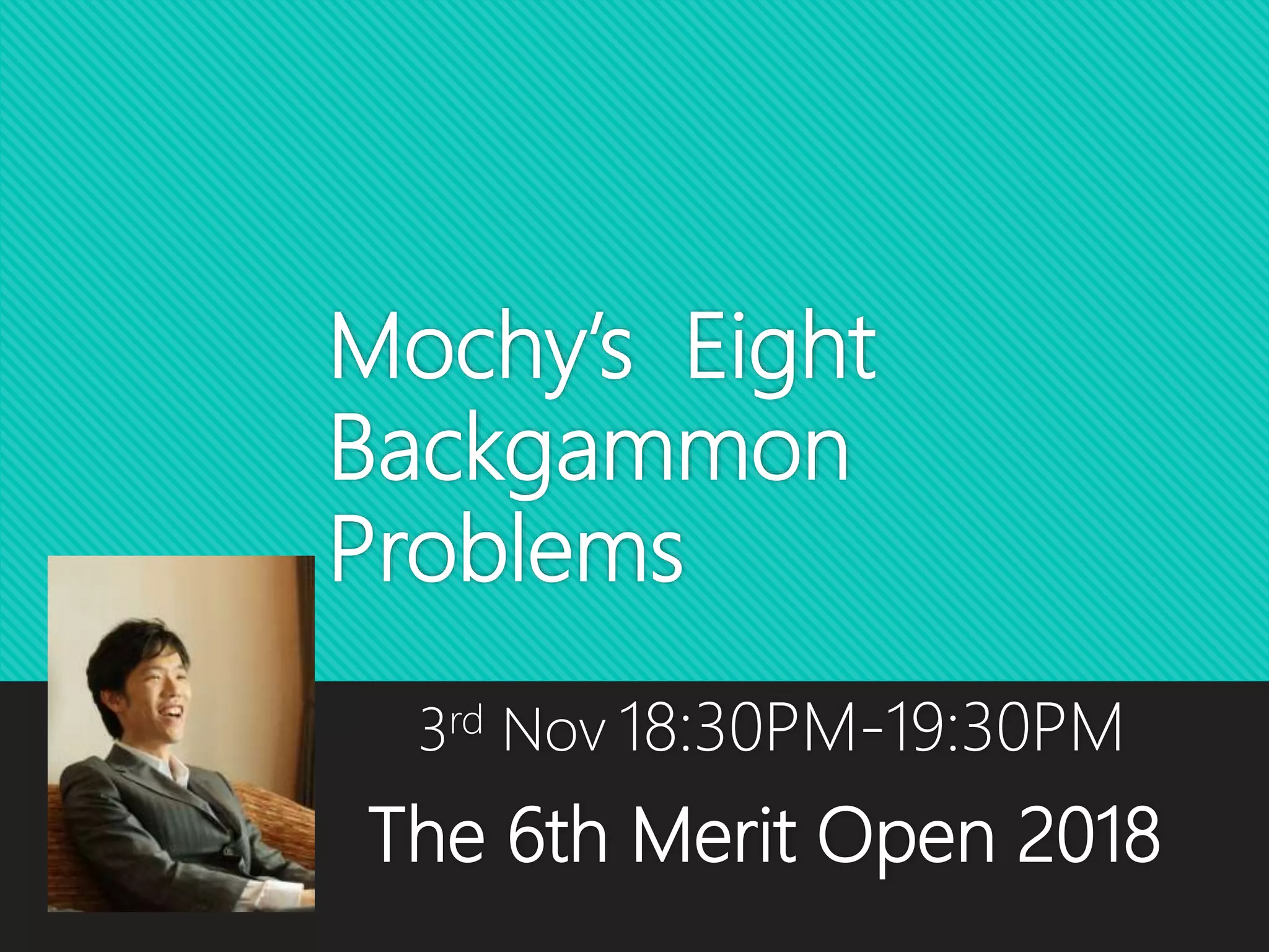 Mochy's 8 Backgammon Quiz in Cyprus Merit Open 2018 | PPTX