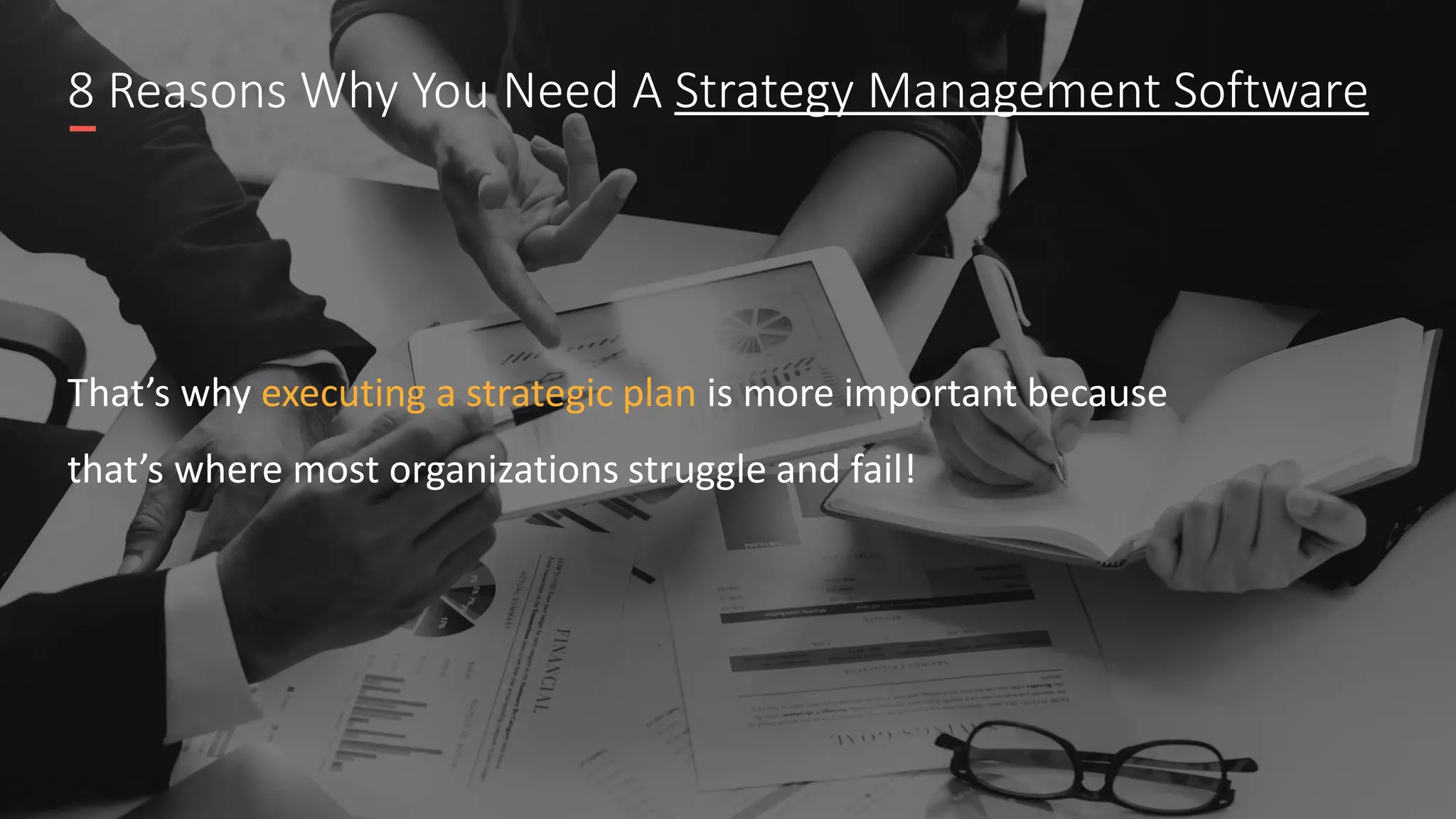 8 Reasons Why You Need A Strategy Management Software | PPT
