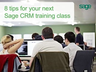 8 Sage CRM training tips | PPT