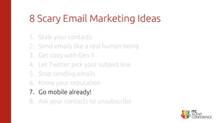 8 Scary Email Marketing Ideas You Should Do Anyway - Heather Galloway | PPT