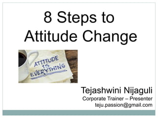 8 steps to attitude change | PPTX
