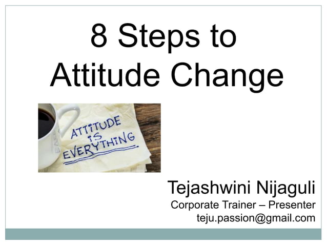 8 steps to attitude change | PPTX | Mental Health | Diseases and Conditions
