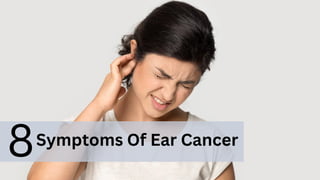 8 Symptoms Of Ear Cancer. | PPT
