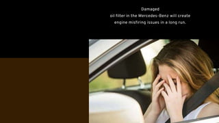 8 Symptoms of Mercedes Benz Bad Motor Oil Filter in Denver | PPT